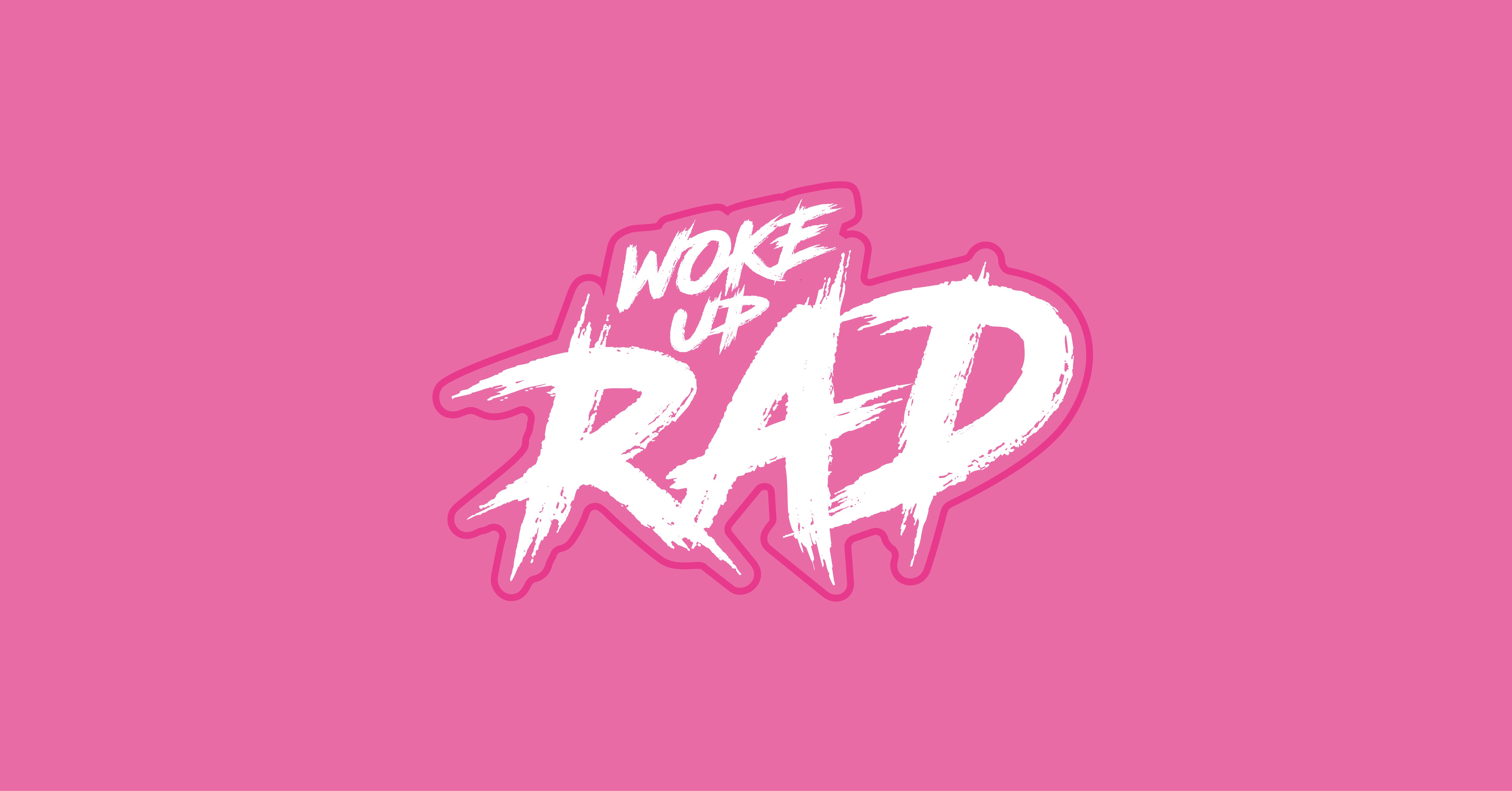 Woke Up RAD